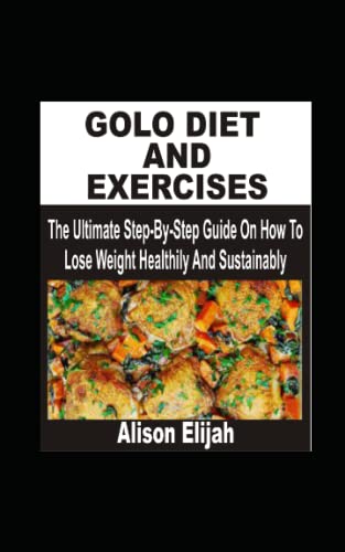 GOLO DIET AND EXERCISES: The Ultimate Step-By-Step Guide On How To Lose ...