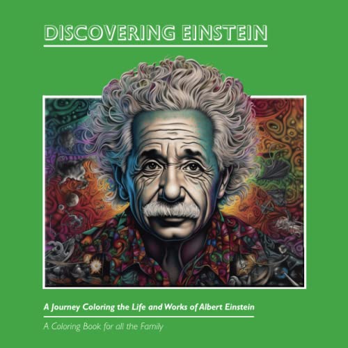 Discovering Einstein: A Journey Coloring the Life and Works of Albert ...