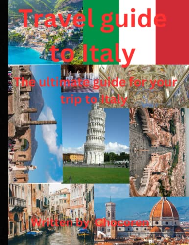 Travel guide for Italy: The ultimate guide for your trip to Italy by ...