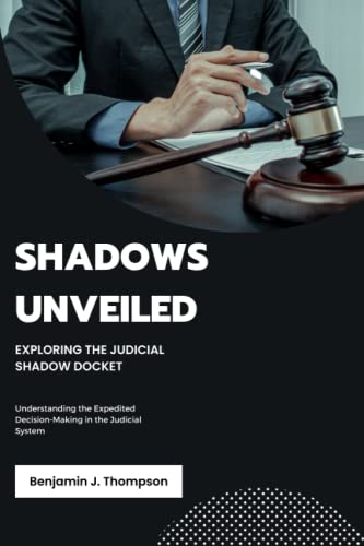 SHADOWS UNVEILED: Exploring the Judicial Shadow Docket: Understanding ...