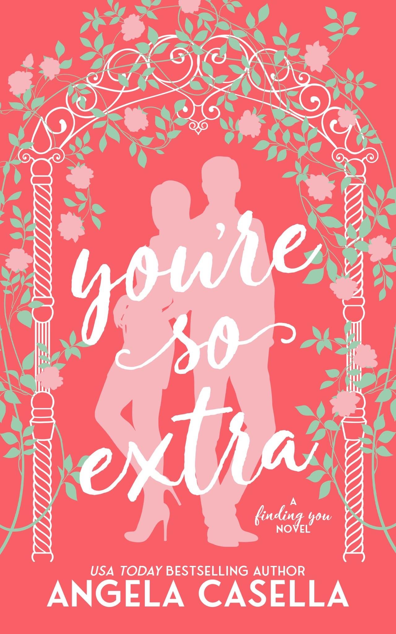 You're So Extra (Finding You #1) by Angela R. Casella | Goodreads