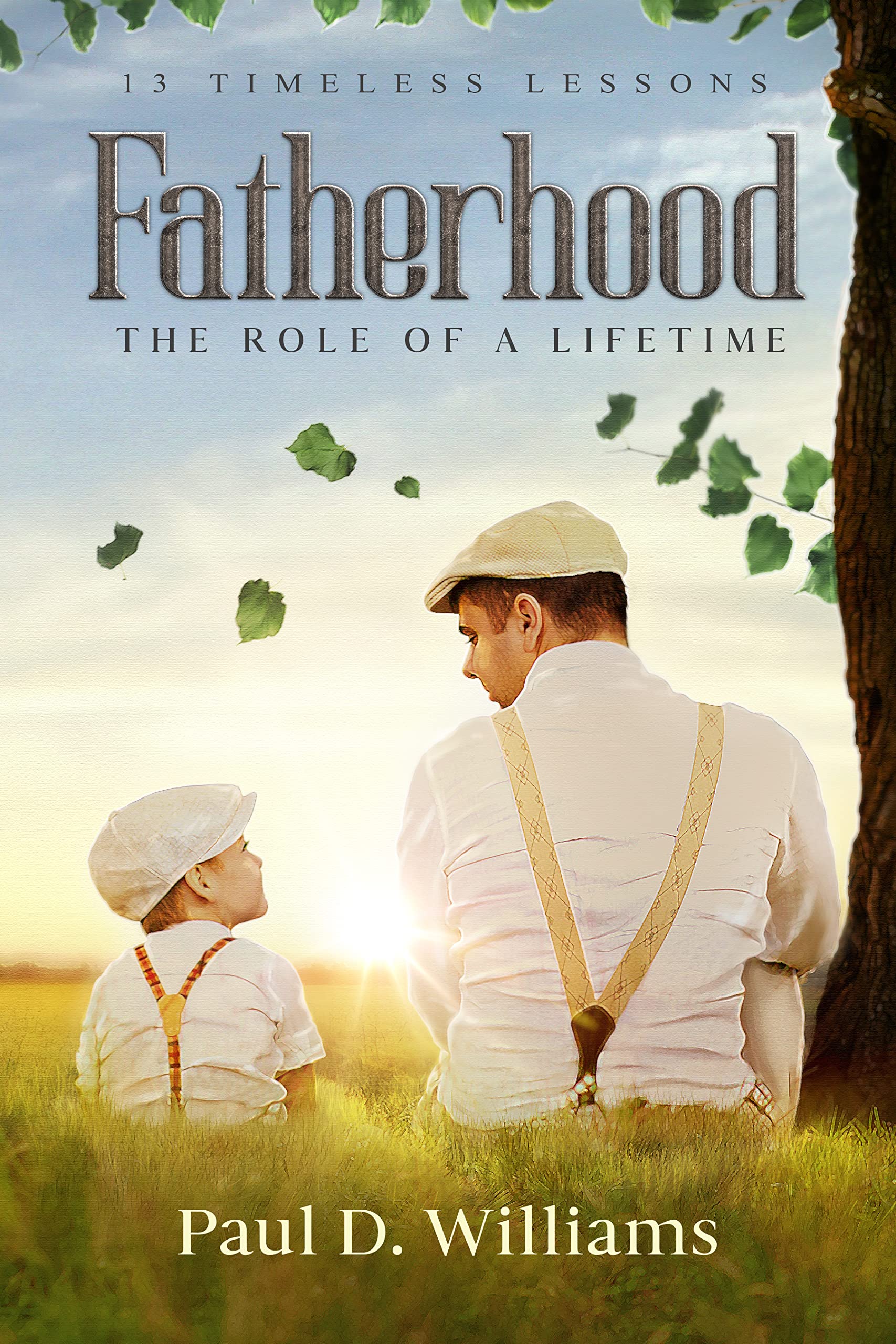 Fatherhood: The Role of a Lifetime by Paul D. Williams | Goodreads