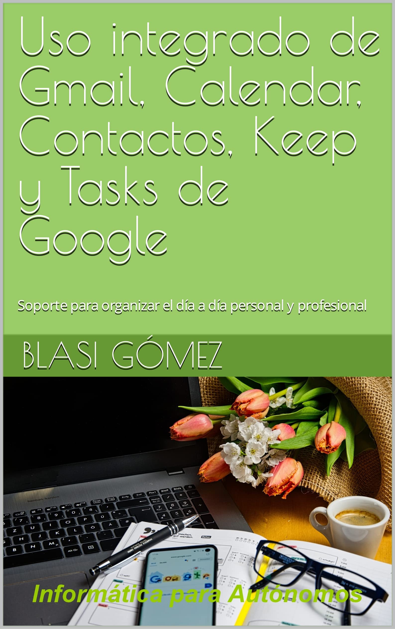 Uso integrado de Gmail, Calendar, Contactos, Keep y Tasks de Google: Soporte para organizar el ...