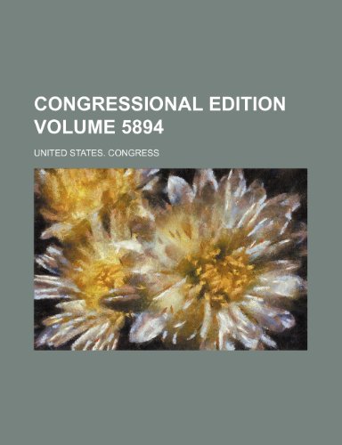 Congressional edition Volume 5894 by United States. Congress | Goodreads