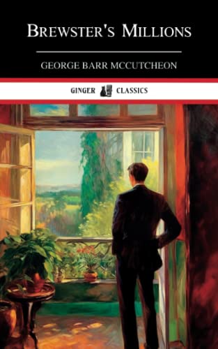Brewster's Millions: The 1902 Classic Literature by George Barr ...