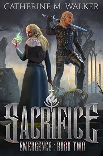 Sacrifice (Emergence #2) by Catherine M. Walker | Goodreads