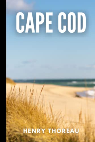 Cape Cod (Annotated): Henry Thoreau Epic Philosophy by Henry Thoreau ...