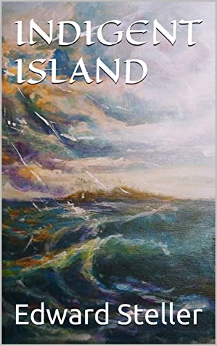 INDIGENT ISLAND by edward steller | Goodreads