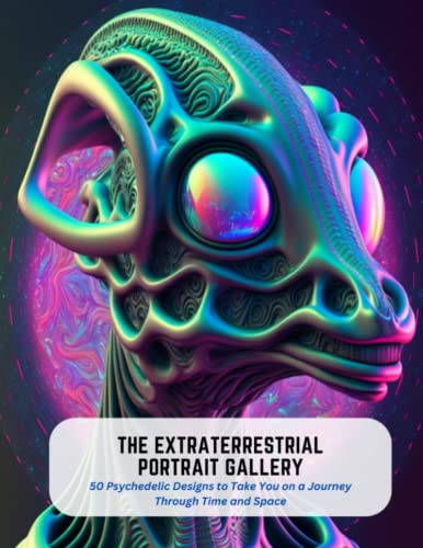 The Extraterrestrial Portrait Gallery: 50 Psychedelic Designs to Take You on a Journey Through ...