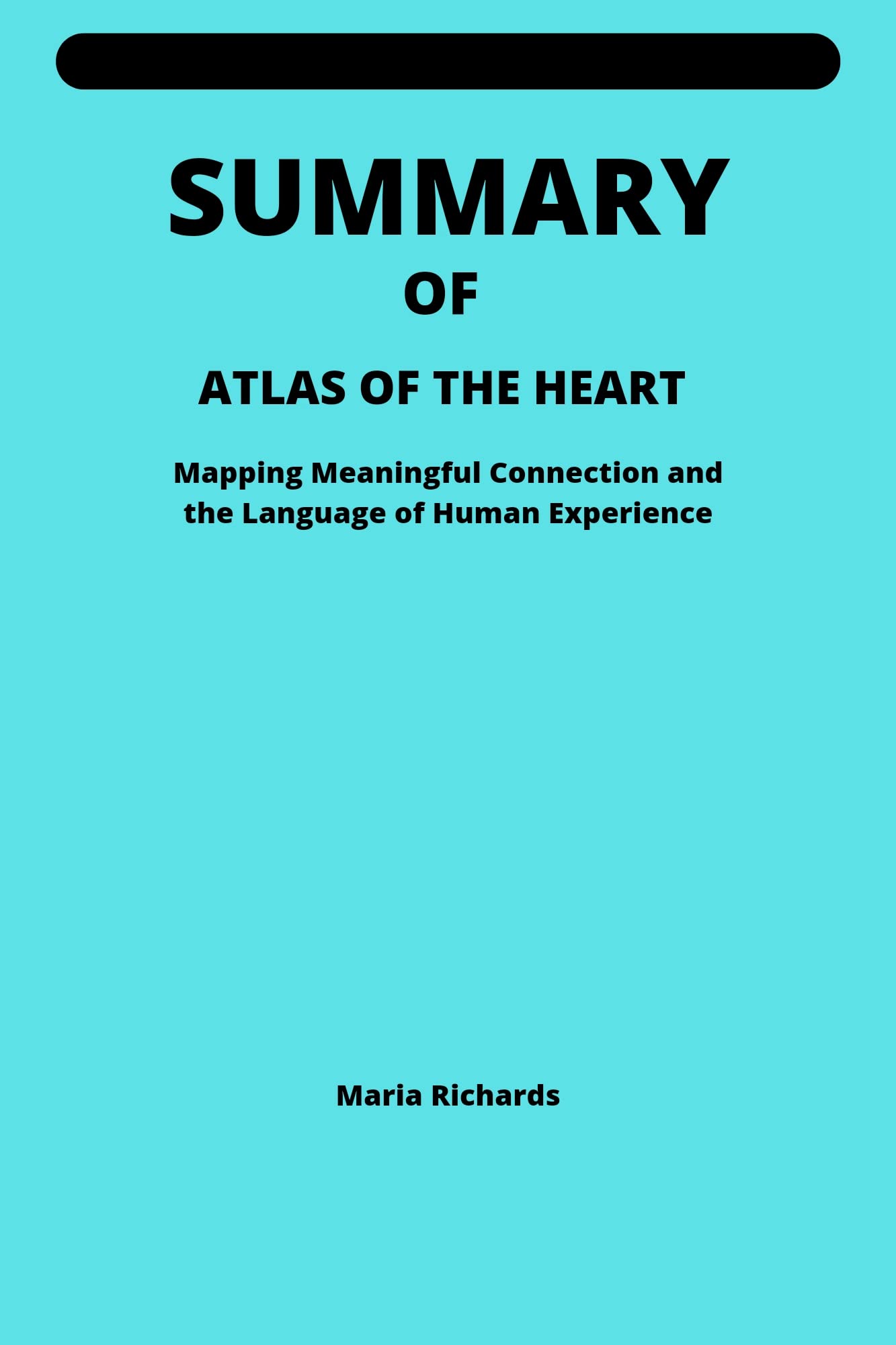 SUMMARY OF ATLAS OF THE HEART: Mapping Meaningful Connection and the Language of Human ...