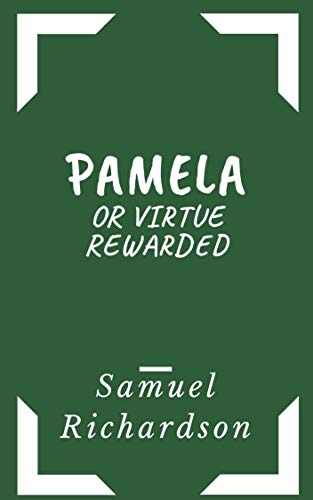 Pamela, or Virtue Rewarded by Samuel Richardson | Goodreads
