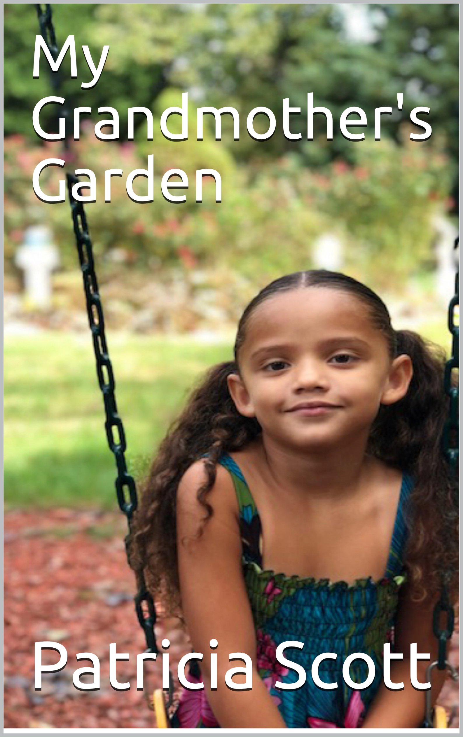 My Grandmother's Garden by Patricia Scott | Goodreads