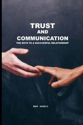 Trust and Communication: The keys to a successful relationship by Mike ...