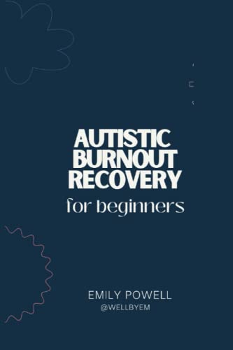 Autistic Burnout Recovery for beginners: A lived-experience guide to ...