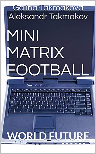 mini Matrix Football: WORLD FUTURE by Galina Takmakova Aleksandr ...