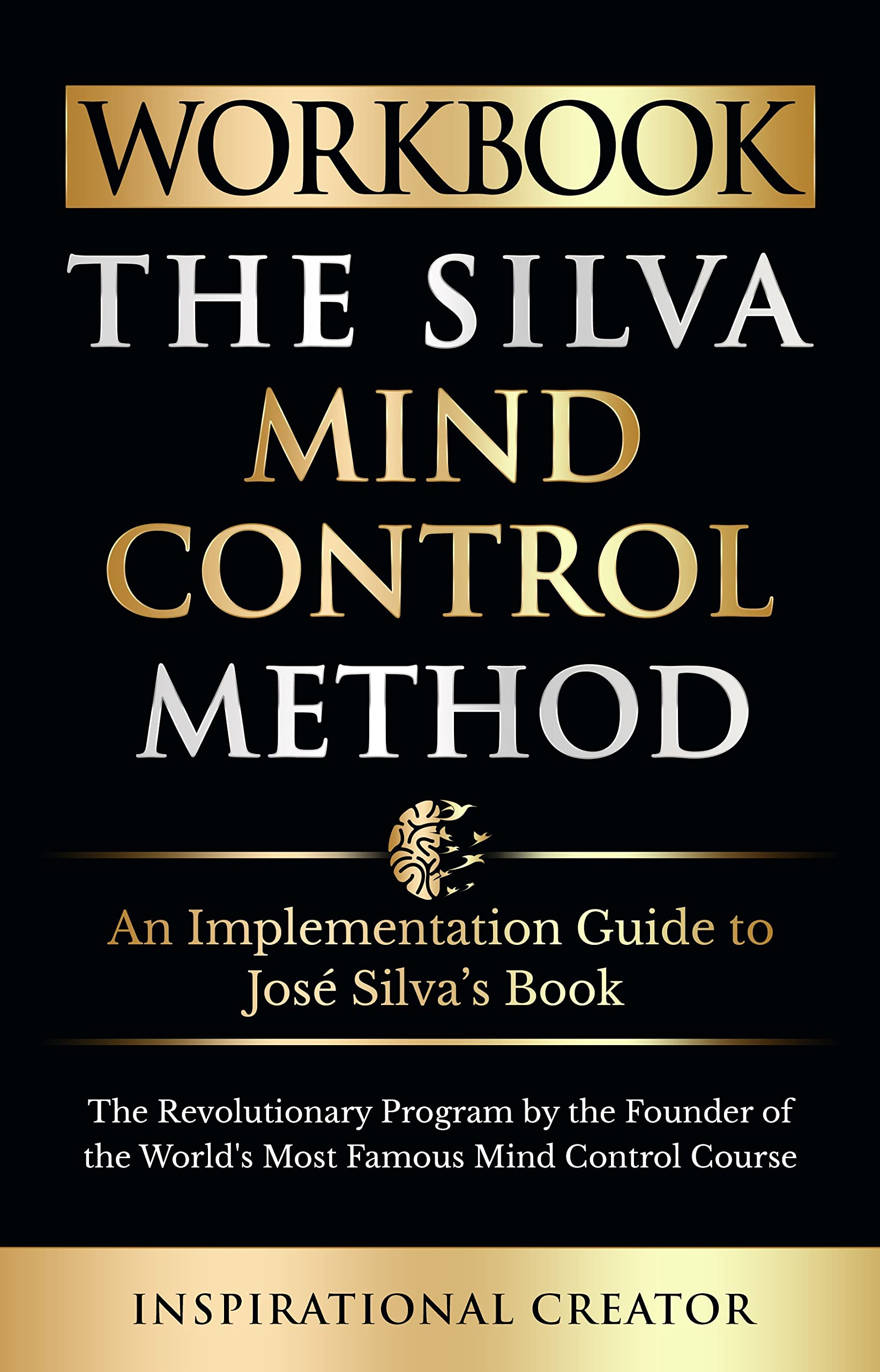 Workbook The Silva Mind Control Method An Implementation Guide To
