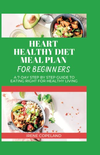 HEART HEALTHY DIET MEAL PLAN FOR BEGINNERS: A 7-days step by step guide ...