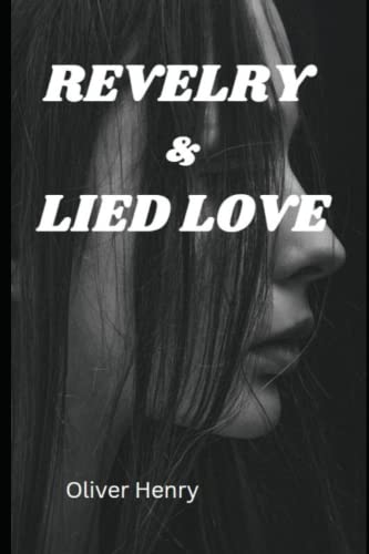 Revelry & Lied Love by Oliver Henry | Goodreads