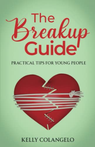The Breakup Guide: Practical Tips for Young People by Kelly Colangelo ...