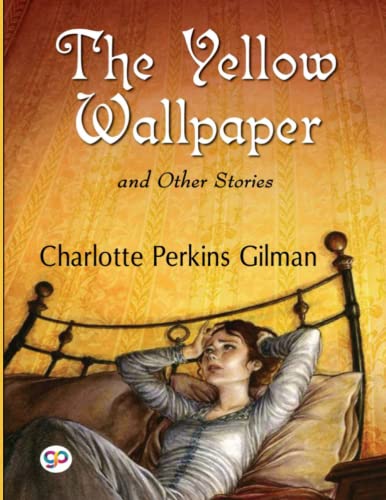 The Yellow Wallpaper: (Annotated Edition) by Charlotte Perkins Gilman ...