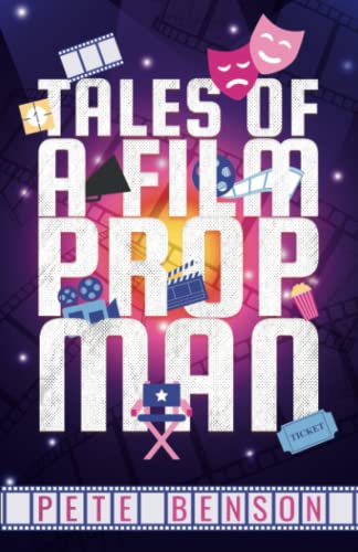 Tales of a Film Prop Man by Pete Benson | Goodreads