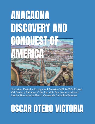ANACAONA DISCOVERY AND CONQUEST OF AMERICA: Historical Period of Europe ...