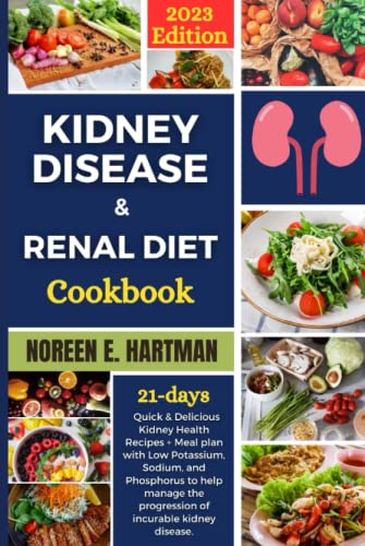 Kidney Disease & Renal Diet Cookbook: 21-days Quick & Delicious Kidney Health Recipes + Meal ...