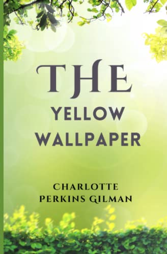 The Yellow Wallpaper by Charlotte Perkins Gilman | Goodreads