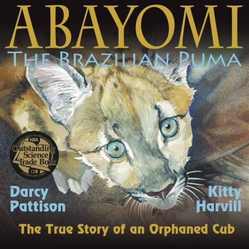 Abayomi, the Brazilian Puma: The True Story of an Orphaned Cub by Darcy ...