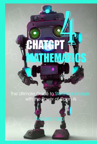 ChatGPT 4 Mathematics: The Ultimate Guide to Statistical Analysis with ...