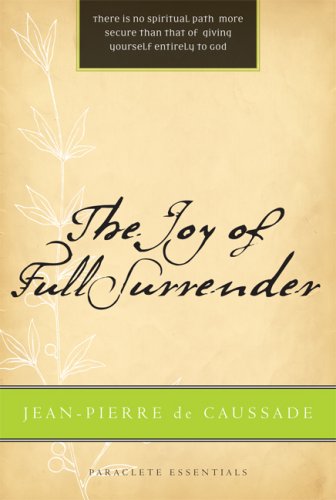 The Joy of Full Surrender by Jean-Pierre de Caussade | Goodreads