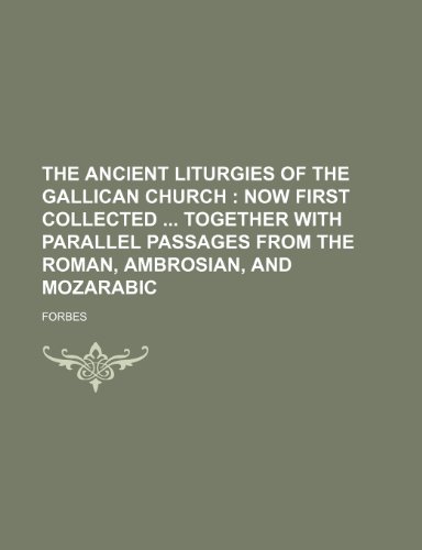 The Ancient Liturgies of the Gallican Church; Now First Collected ...