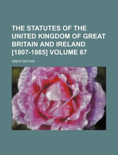 The statutes of the United Kingdom of Great Britain and Ireland [1807 ...