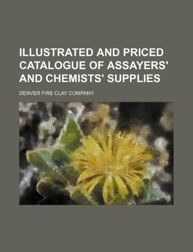 Illustrated and priced catalogue of assayers' and chemists' supplies by ...