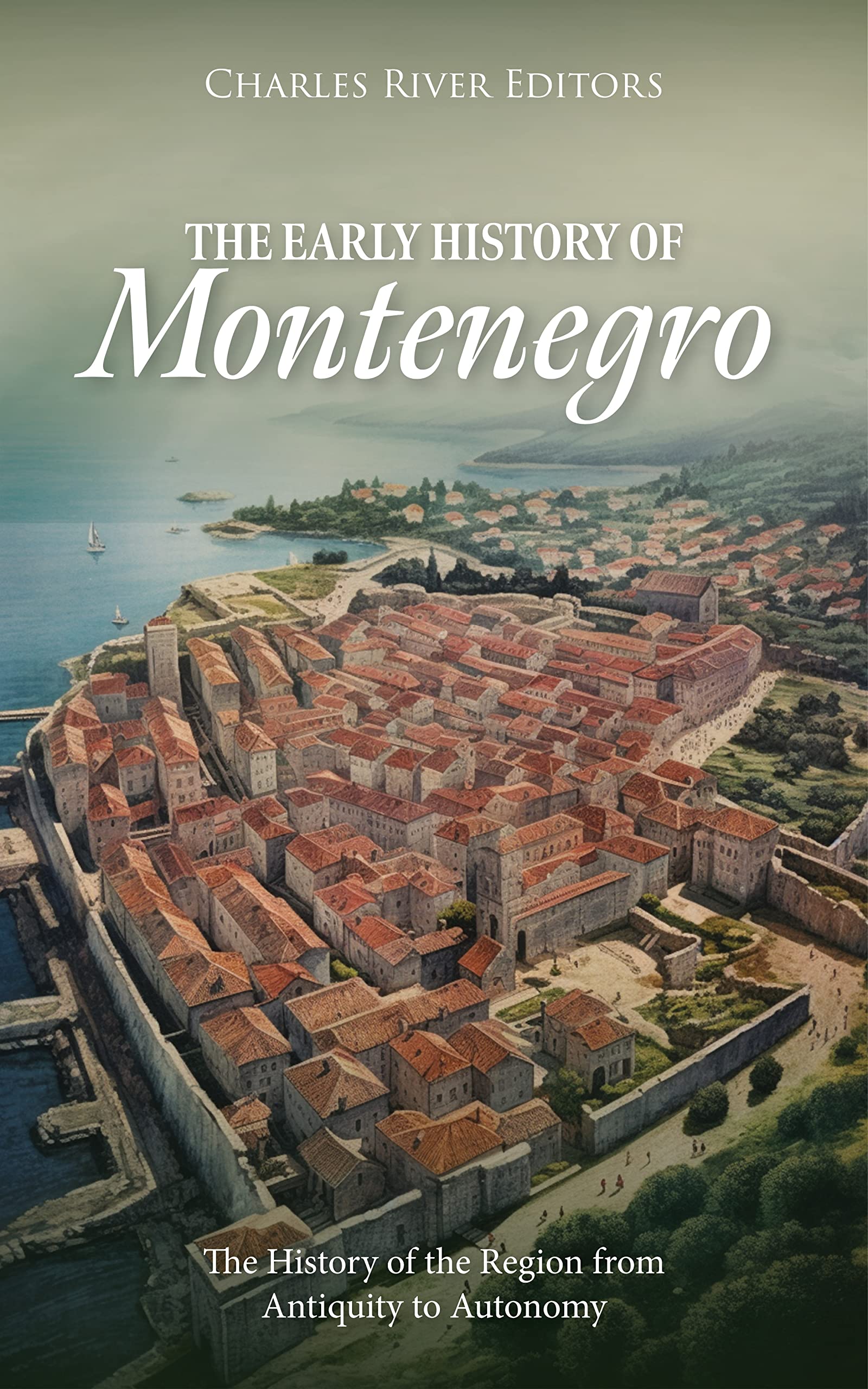 The Early History of Montenegro: The History of the Region from ...