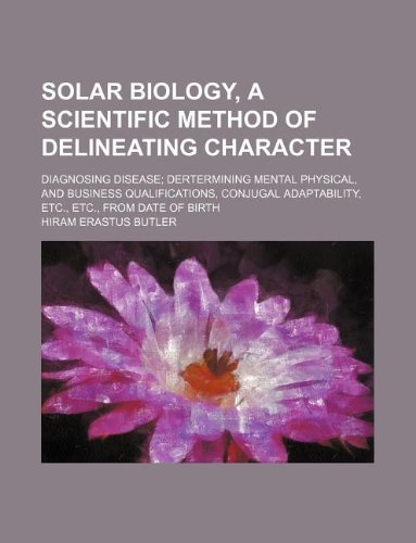 Solar biology, a scientific method of delineating character; diagnosing ...