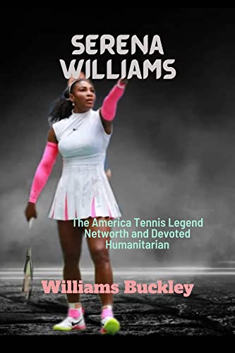 SERENA WILLIAMS: The American Tennis Legend Net Worth And Devoted ...