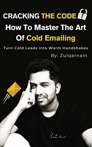Cracking the Code How to Master the Art of Cold Emailing: Turn Cold ...