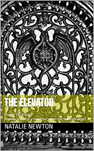 The Elevator: Book 2 'The Escape' by Natalie Newton | Goodreads