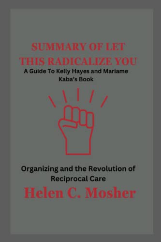 SUMMARY AND ANALYSIS OF Hayes and Mariame Kaba’s Book LET THIS ...