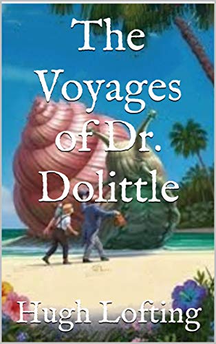 The Voyages of Dr. Dolittle by Hugh Lofting | Goodreads
