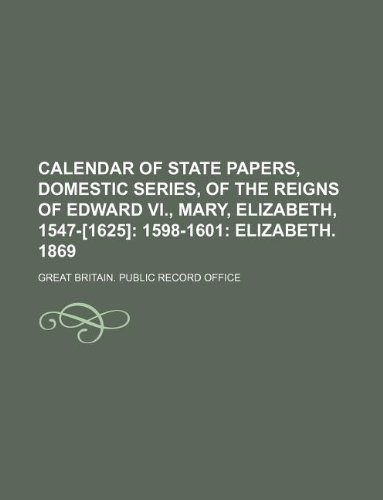 Calendar of State Papers, Domestic Series, of the Reigns of Edward VI ...