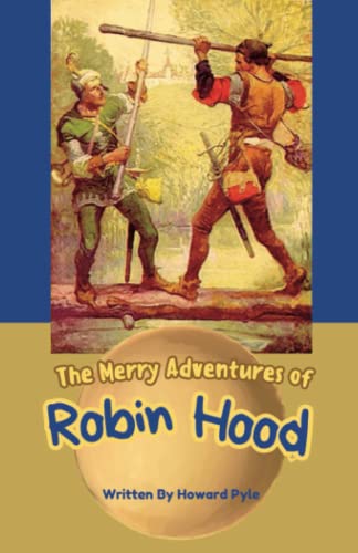 The Merry Adventures of Robin Hood: A classic Adventure novel by Howard Pyle by Howard Pyle ...