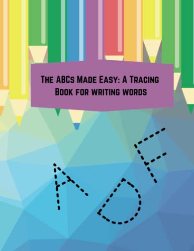 The ABCs Made Easy: A Tracing Book For Writing Words by Jacita N ...