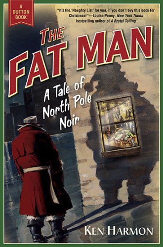 The Fat Man: A Tale of North Pole Noir by unknown author | Goodreads