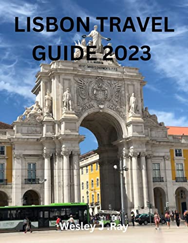 LISBON TRAVEL GUIDE 2023: Beyond the hills discover the soul of ...