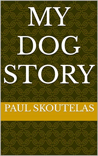 My Dog Story by Paul Skoutelas | Goodreads