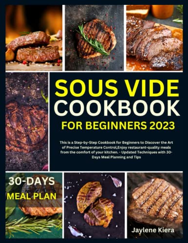 Sous Vide Cookbook for Beginners 2023: This is a Step-by-Step Cookbook for Beginners to Discover ...