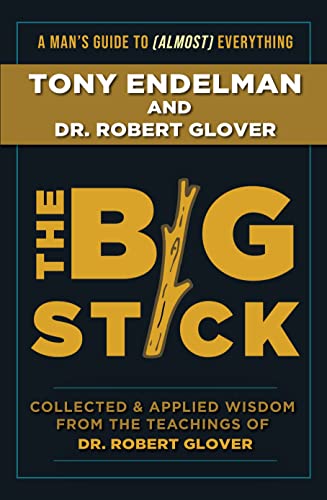 The Big Stick: Collected and Applied Wisdom from the Teachings of Dr ...