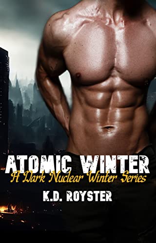 Atomic Winter : A Nuclear Winter Series by K.D. Royster | Goodreads